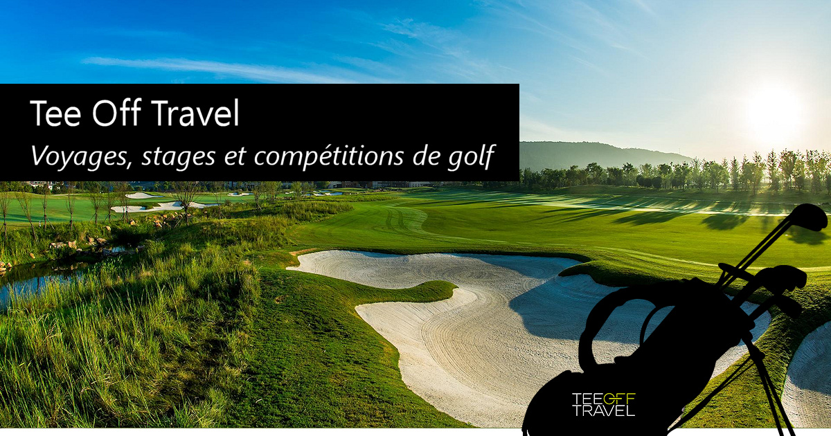 Tee Off Travel : vos meilleurs séjours de golf